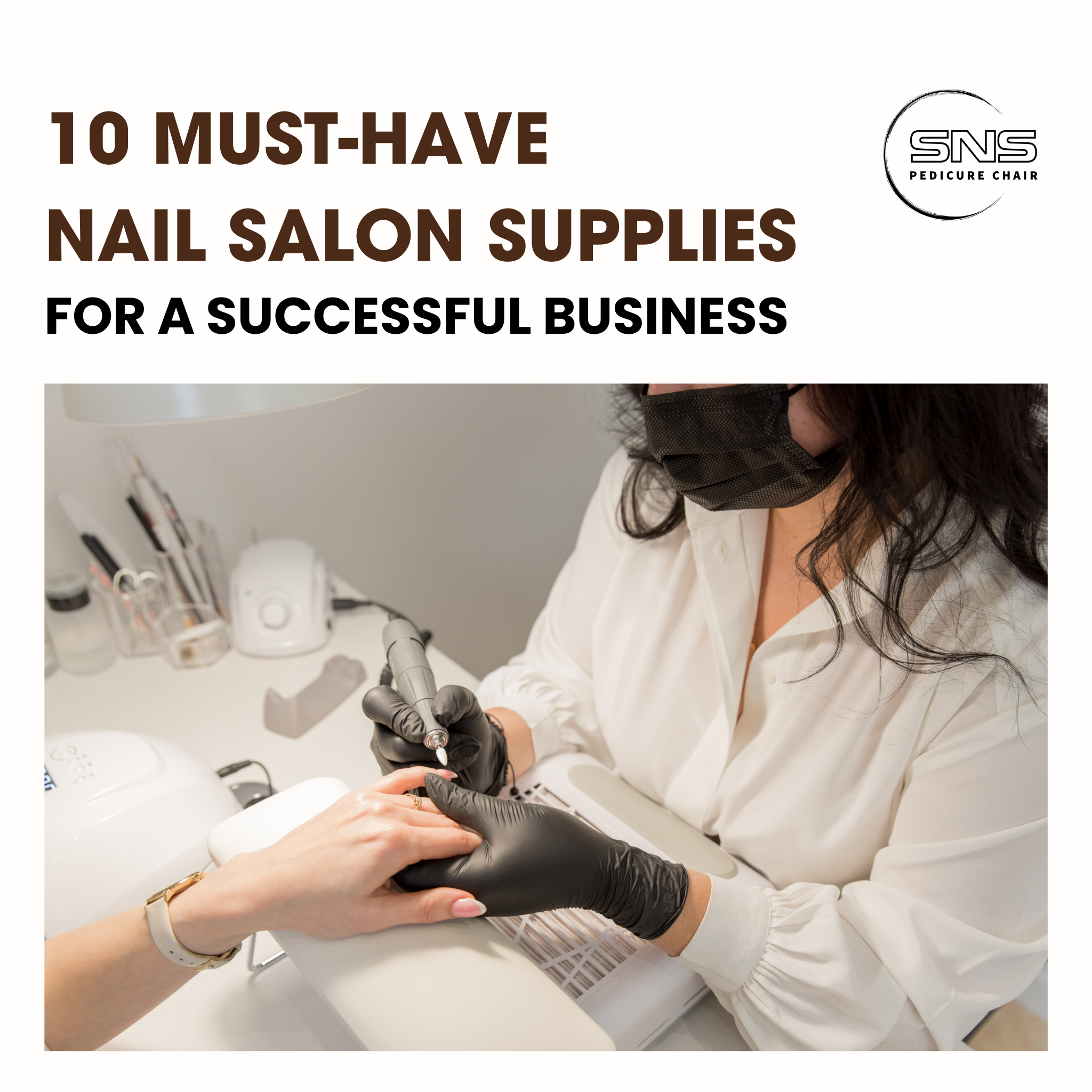 10 Must-Have Nail Salon Supplies for a Successful Business – SNS Pedicure