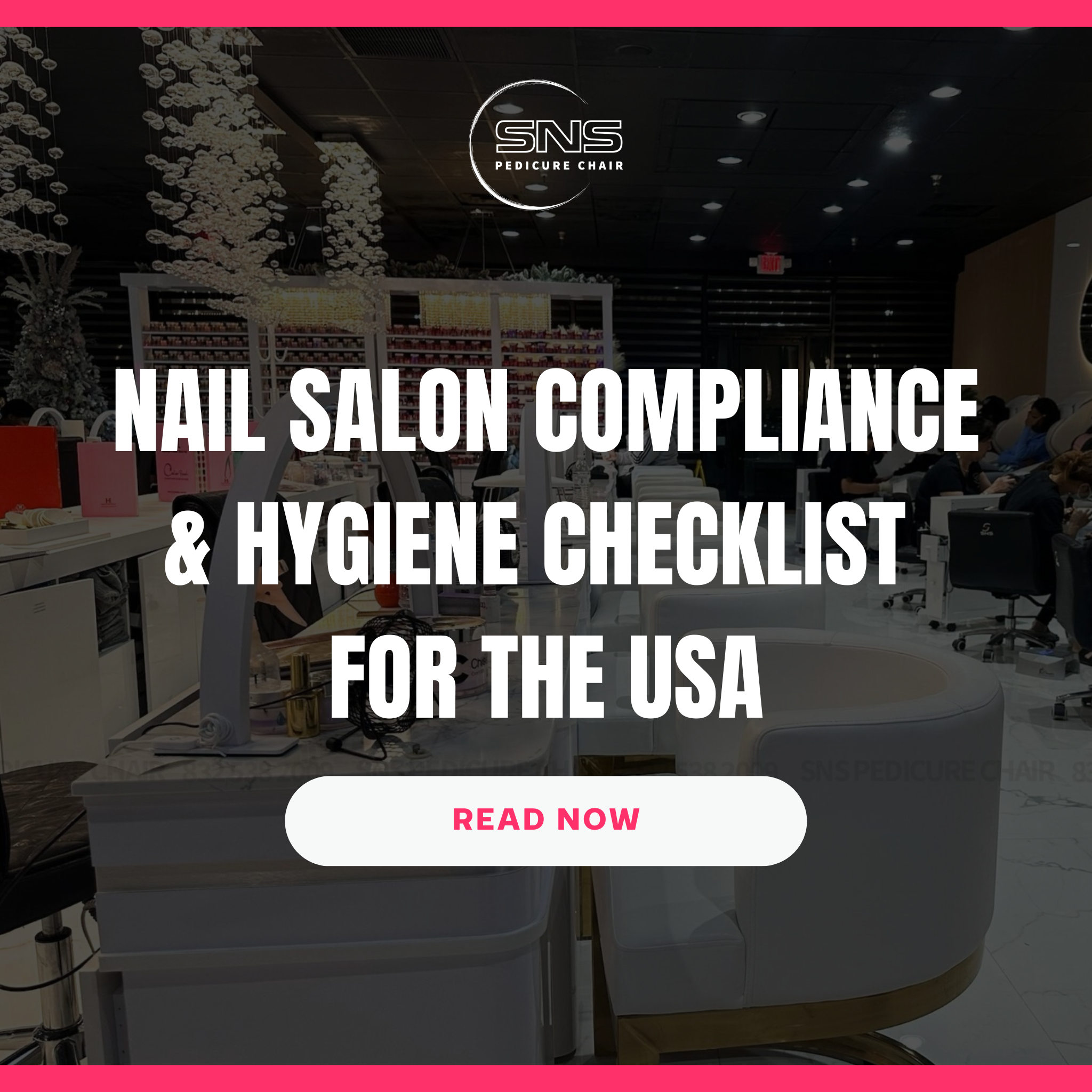 Nail Salon Compliance & Hygiene Checklist for the USA – SNS Pedicure