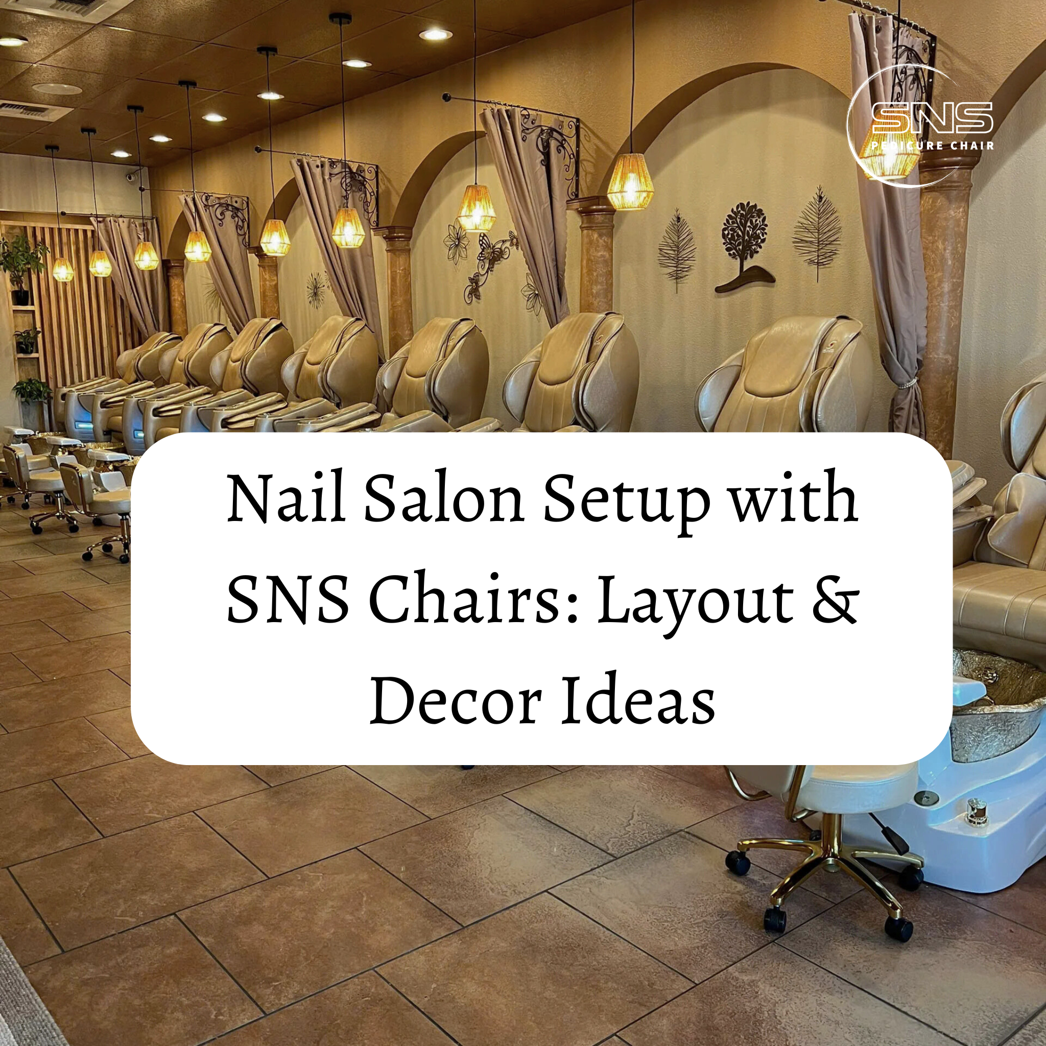 Nail Salon Setup with SNS Chairs: Layout & Decor Ideas – SNS Pedicure