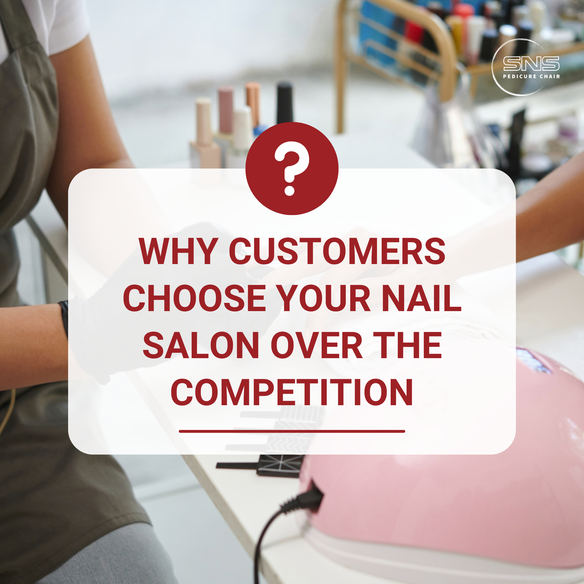 Why Customers Choose Your Nail Salon Over the Competition? – SNS Pedicure
